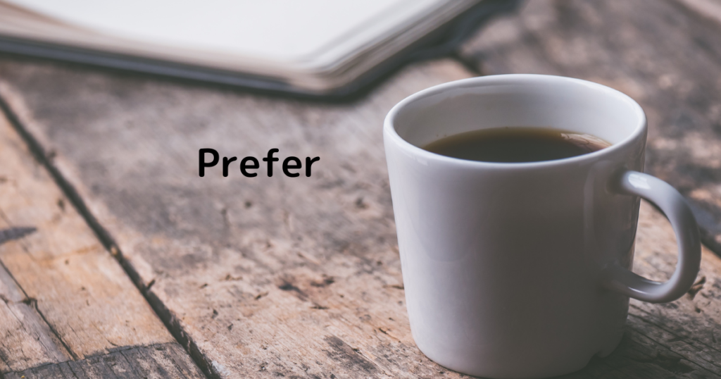 prefer の使い方 | ガマ343 ブログ